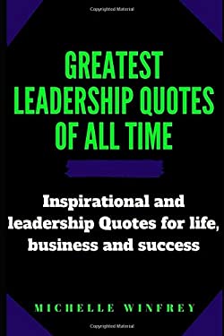 Greatest Leadership Quotes of All Time : Inspirational and Leadership ...