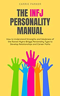 INFJ Personality Manual : How to Understand Strengths and Weakness of the Rarest Myers-Briggs ...