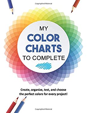 MY COLOR CHARTS TO COMPLETE: Create, organize, test, and choose the ...