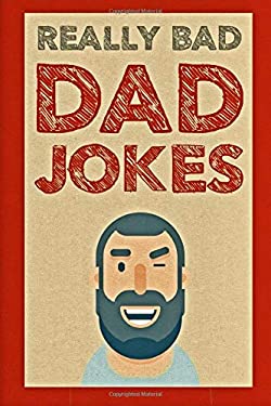 Really Bad Dad Jokes : Funny Father Gift Idea book: 9798605760986