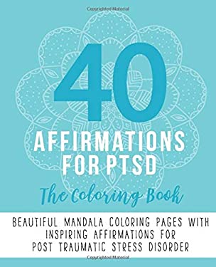 40 Affirmations For PTSD: The Coloring Book: Positive Motivational ...