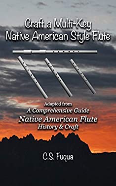 Craft a Multi-Key Native American Style Flute: Adapted from A ...