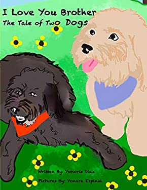 I Love You Brother : The Tale of Two Dogs book by Yonoris Diaz ...