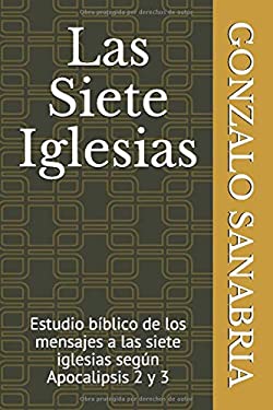 Las Siete Iglesias : Estudio Bíblico de Los Mensajes a Las Siete Iglesias Según Apocalipsis 2 Y ...
