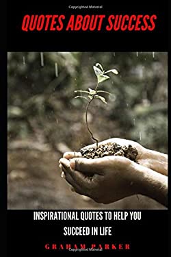 Quotes about Success : Inspirational Quotes to Help You Succeed in Life ...