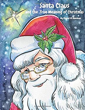 Santa Claus and the True Meaning of Christmas book: 9798617467613