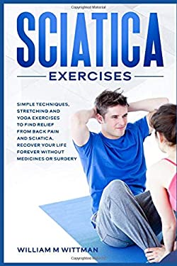 Sciatica Exercises : Simple Techniques, Stretching and Yoga Exercises ...
