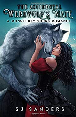The Accidental Werewolf's Mate : A Monsterly Yours Romance book by S. J ...
