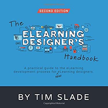 The eLearning Designer's Handbook: A Practical Guide to the eLearning ...