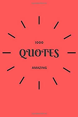 1000 Amazing Quotes: Simple,Positive And Inspirational Quotes book