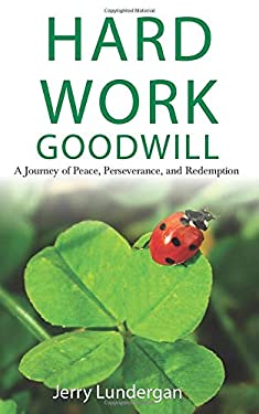 Hard Work & Goodwill: A Journey of Peace, Perseverance, and Redemption ...