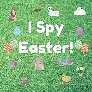 I Spy Easter! : A Fun Easter Themed I Spy Book Guessing Game for 2-4 ...