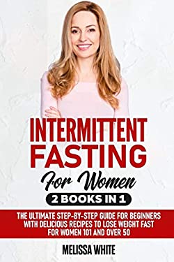 Intermittent Fasting for Women: 2 Books in 1: The Ultimate Step-by-Step ...