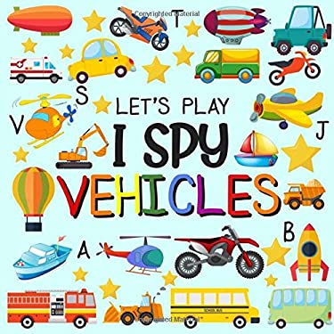 Let's Play I Spy Vehicles : I Spy Fun Picture Puzzle Book for 2-5 Year ...