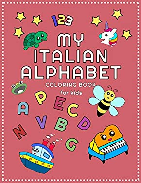 My Italian Alphabet Coloring Book: For Kids. Learn to recognize, color ...