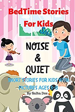 NOISE & QUIET : Bedtime Stories For Kids: Short Stories For Kids With ...