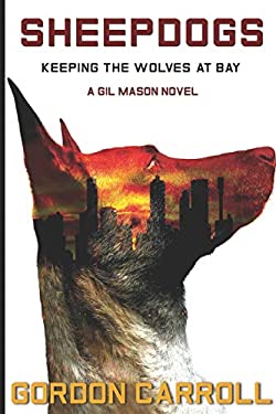 Sheepdogs : Keeping the Wolves at Bay book by Gordon Carroll: 9798624374690