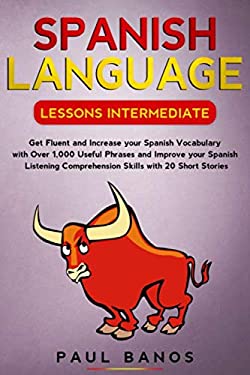 Spanish Language Lessons Intermediate : Get Fluent and Increase Your ...