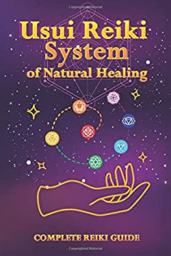 Usui Reiki System of Natural Healing: Complete Reiki Guide book by T.A ...
