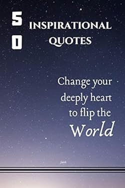50 Inspirational quotes change your deeply heart to flip the world ...