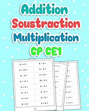 Addition Soustraction Multiplication CP CE1: 100 Pages de Calculs ...