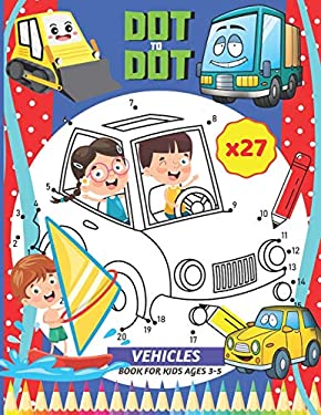DOT to DOT VEHICLES, Book for Kids Ages 3-5 : 27 Images Dot to Dot of ...