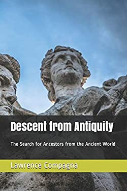 Descent from Antiquity : The Search for Ancestors from the Ancient ...