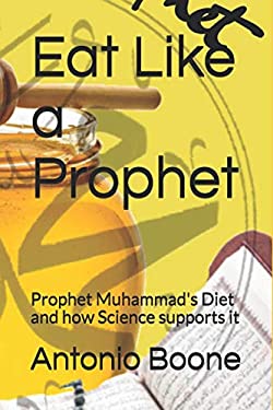 Eat Like a Prophet: Prophet Muhammad's Diet and how Science supports it ...
