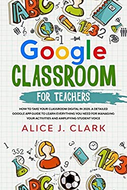 Google Classroom for Teachers : How to Take Your Classroom Digital in ...