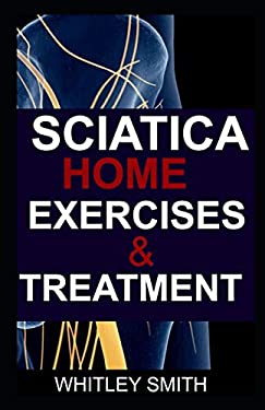 SCIATICA HOME EXERCISES and TREATMENT book: 9798635949078