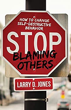 Stop Blaming Others : How to Change Self-Destructive Behavior book ...