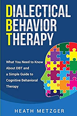 Dialectical Behavior Therapy: What You Need to Know About DBT and a ...