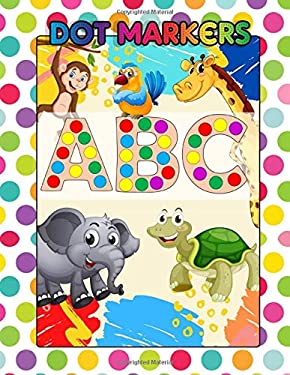 Dot Markers ABC: Awesome Dot Markers Activity Book Abc Animals For Kids ...