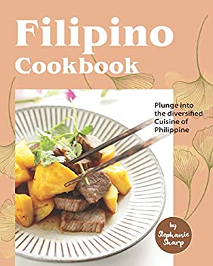 Filipino Cookbook: Plunge into the diversified Cuisine of Philippine book: 9798640144772