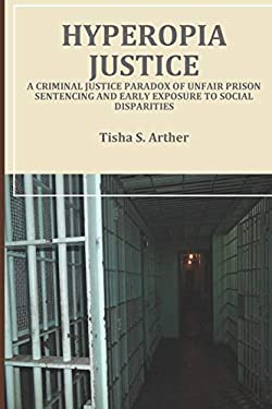 HYPEROPIA JUSTICE a Criminal Justice Paradox of Unfair Prison ...