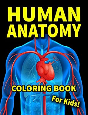 Human Anatomy Coloring Book For Kids: Human Body Coloring Book For ...