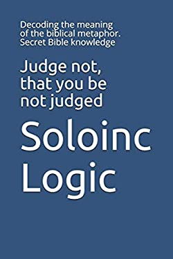 Judge not, that you be not judged: Decoding the meaning of the biblical ...