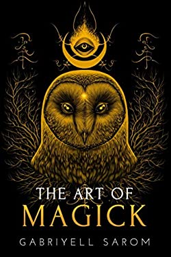 The Art of Magick : The Mystery of Deep Magick and Divine Rituals book ...