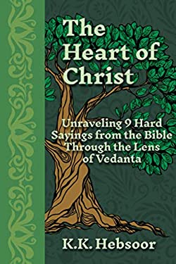 The Heart of Christ : Unraveling 9 Hard Sayings from the Bible Through ...