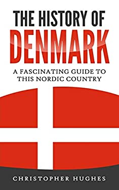The History of Denmark: A Fascinating Guide to this Nordic Country book ...