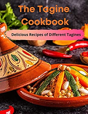 The Tagine Cookbook : Delicious Recipes of Different Tagines book ...