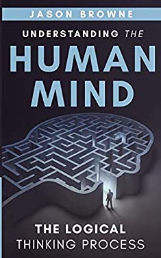 Understanding the Human Mind: The Logical Thinking Process book ...