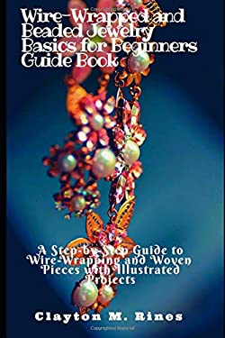Wire-Wrapped and Beaded Jewelry Basics for Beginners Guide Book : A ...