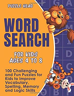 Word Search for Kids Ages 4 To 8 : 100 Challenging and Fun Puzzles for ...