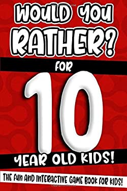 Would You Rather? for 10 Year Old Kids! : The Fun and Interactive Game ...