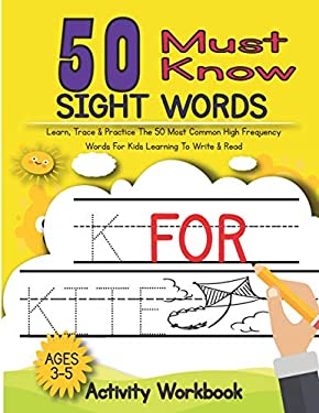 50 Must Know Sight Words Activity Workbook : Trace and Practice the 50 ...