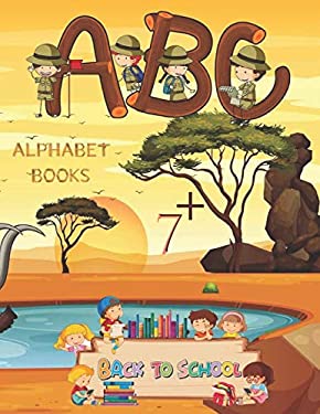 ALPHABET BOOKS BACK TO SCHOOL A.B.C 7+: Learning how to write alphabet ...