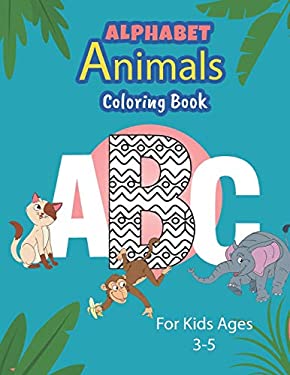 Alphabet Animals Coloring Book for Kids Ages 3-8 : ABC for Kids ...