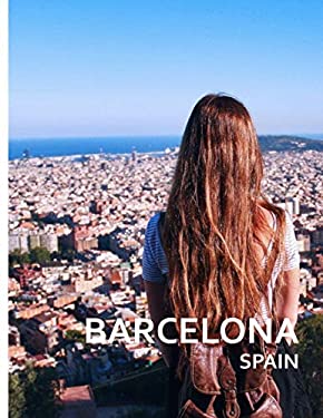 BARCELONA Spain: A Captivating Coffee Table Book with Photographic ...