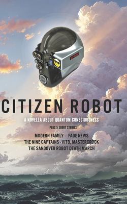 Citizen Robot : And Its Girlfriend, Julia - Plus 5 Short Stories book ...